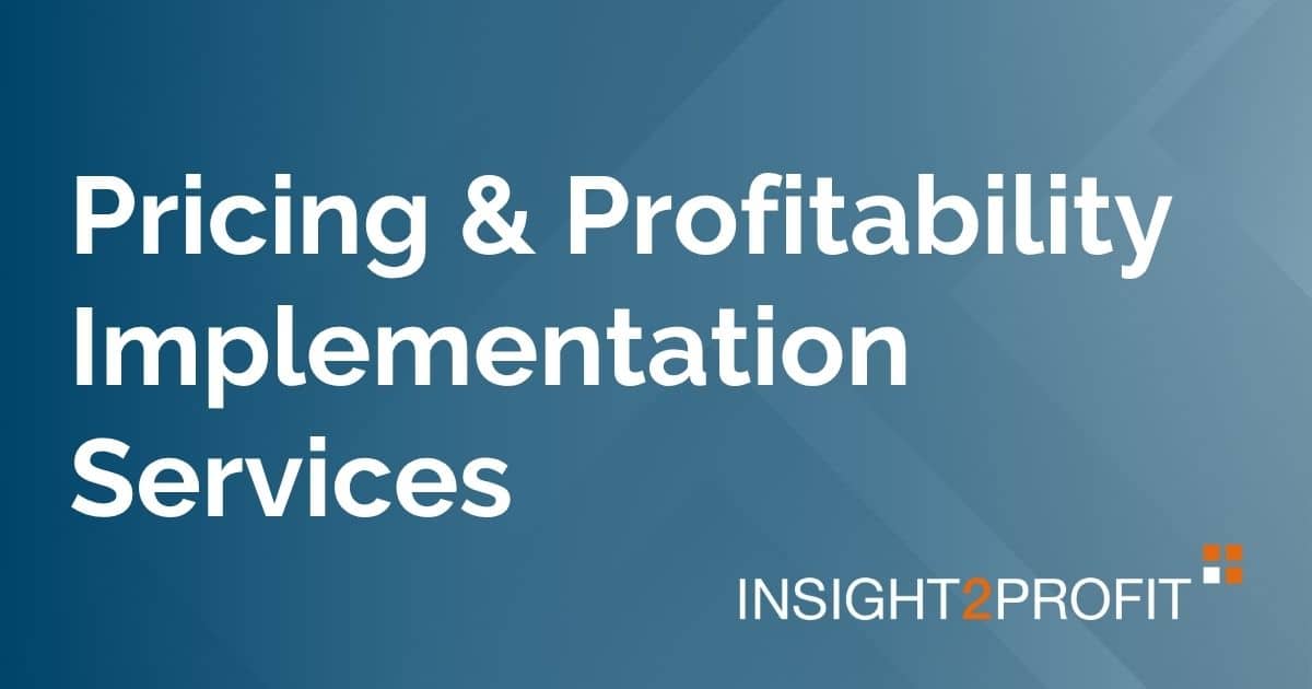 Pricing & Profitability Implementation Services | INSIGHT2PROFIT